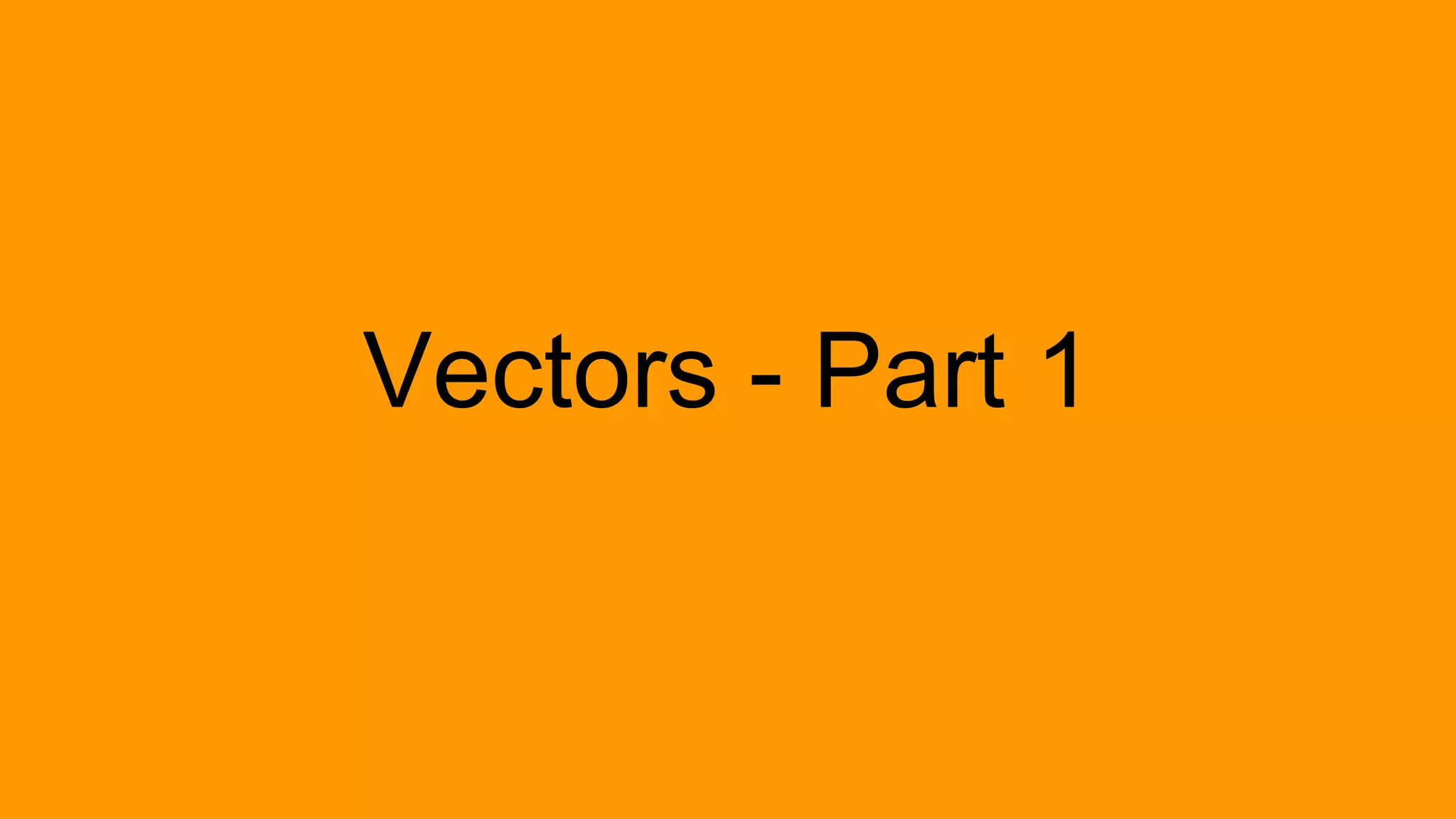 Vectors - part 1 concept | PPTX | Physics | Science