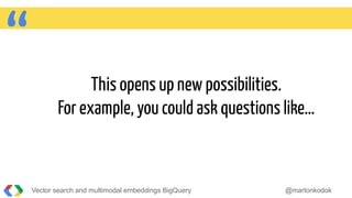 Vector search and multimodal embeddings in BigQuery | PDF