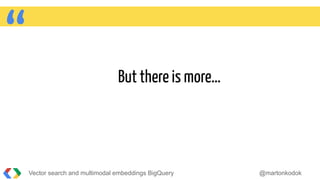 Vector search and multimodal embeddings in BigQuery | PDF