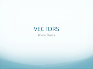 vectorshonors (1).ppt vector quantities and physical | PPT