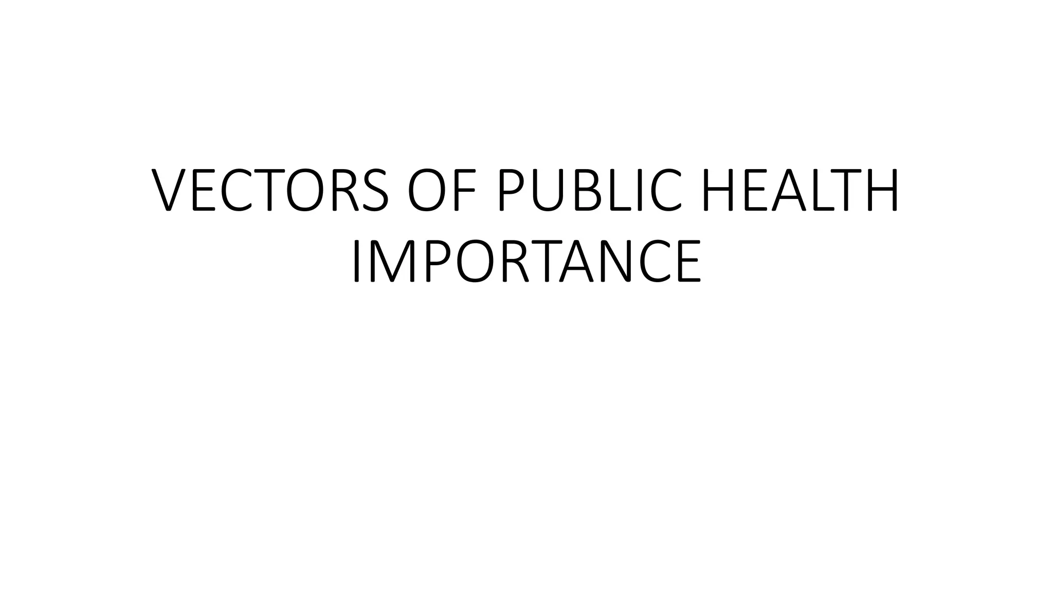 VECTORS OF PUBLIC HEALTH IMPORTANCE.pptx