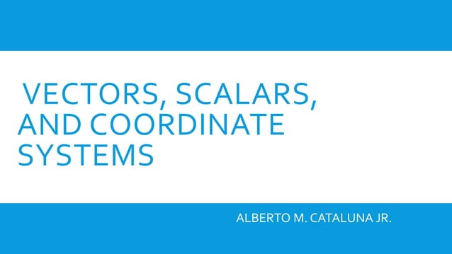 Vectors, scalars, and coordinate systems | PPTX | Physics | Science