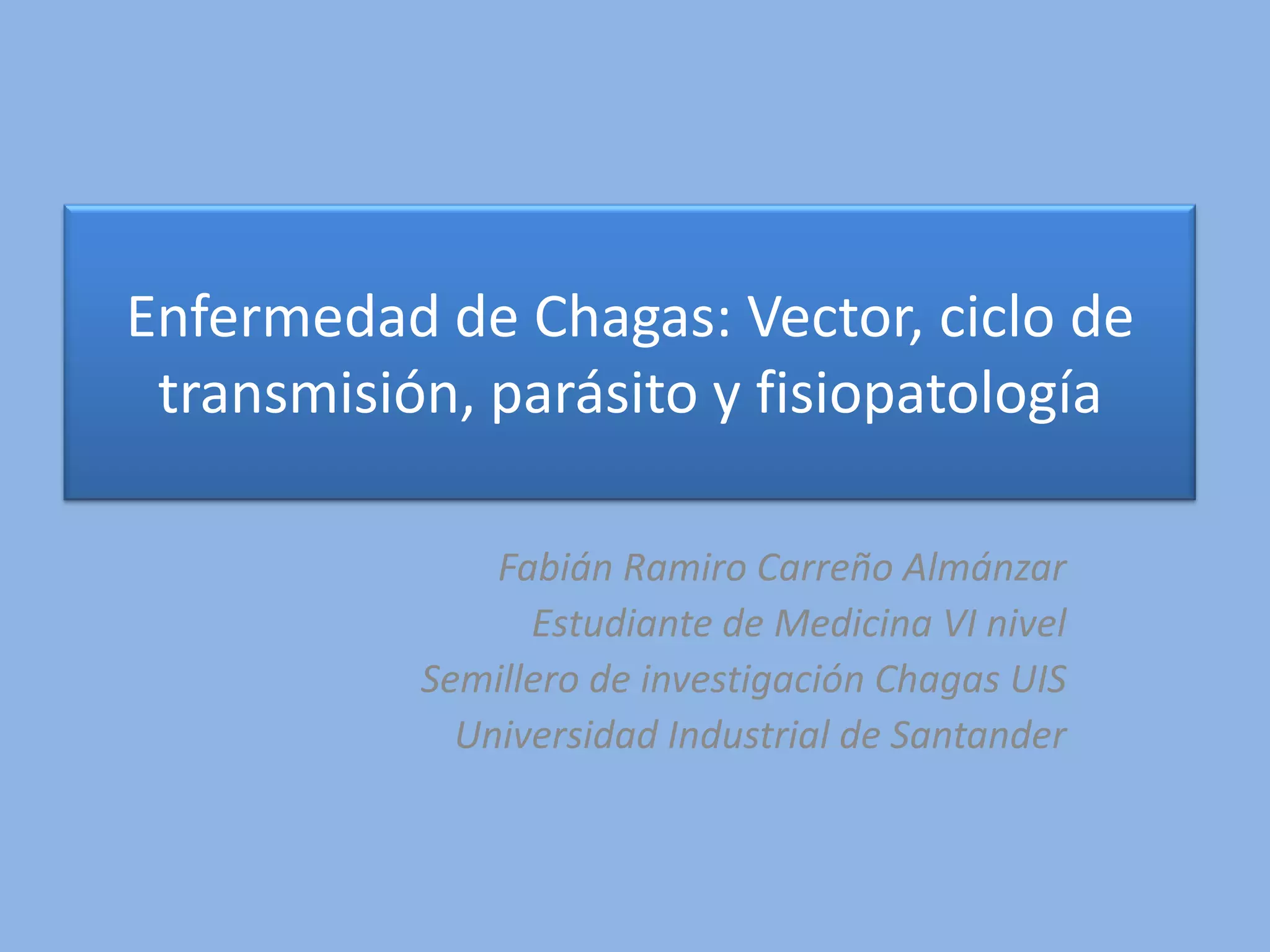 Chagas: fisiopatología, vector y ciclo de transmisión. | PPTX