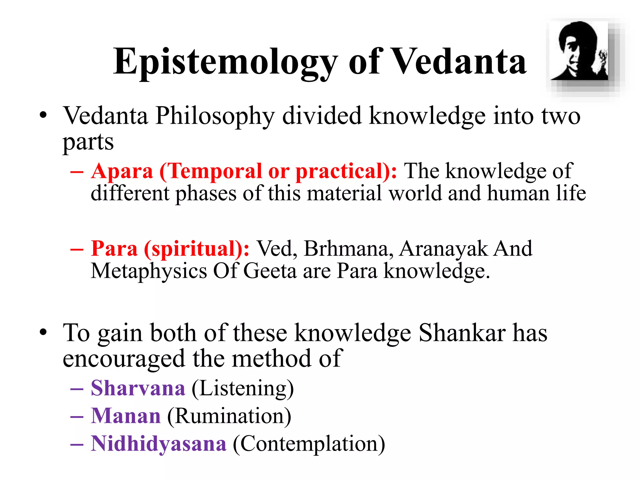 Vedanta Philosophy - Metaphysics, Epistemology & Axiology | PPTX