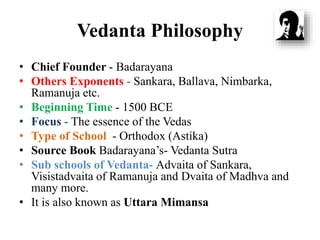 Vedanta Philosophy - Metaphysics, Epistemology & Axiology | PPTX