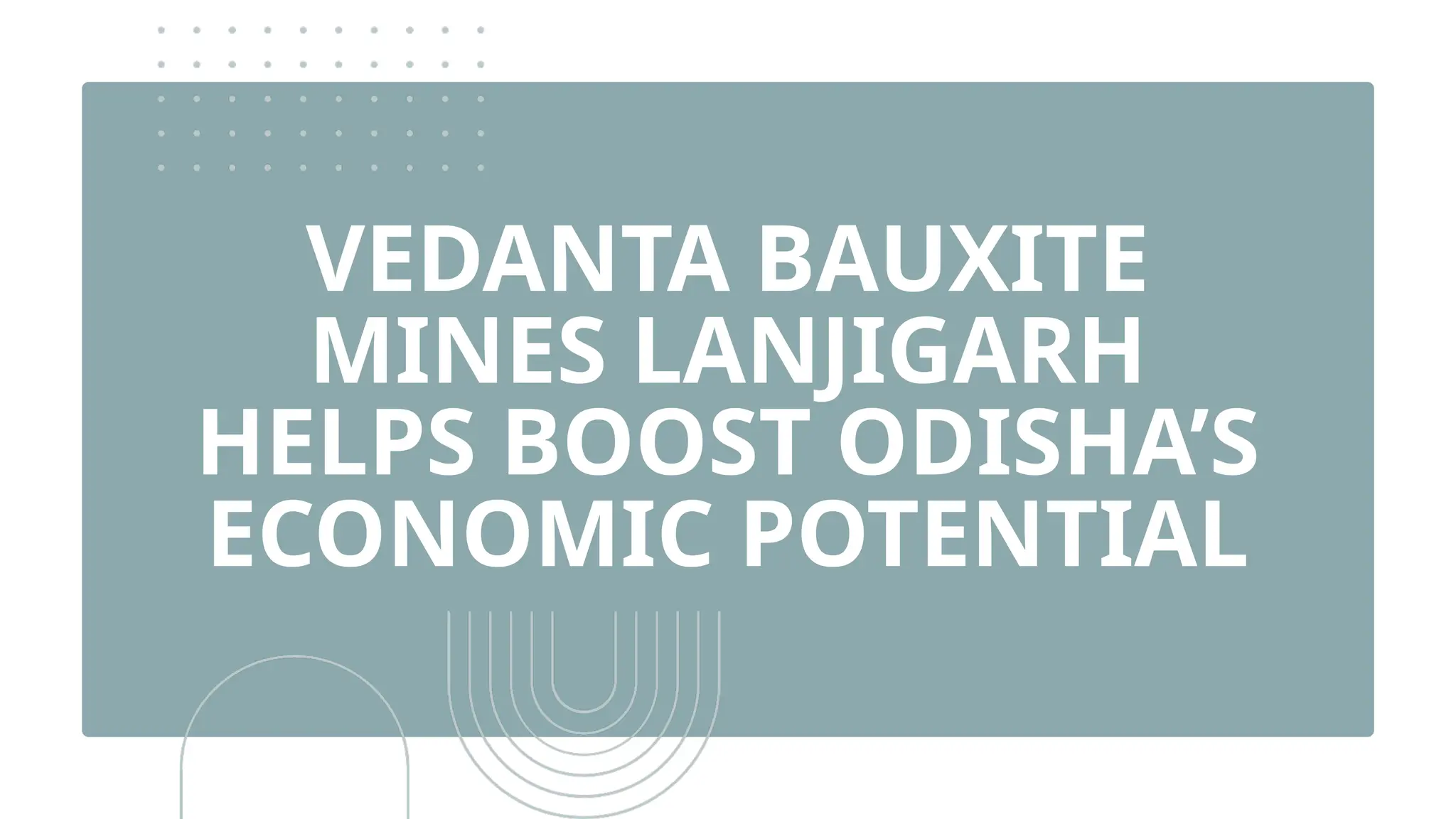 Vedanta Bauxite Mines Lanjigarh Helps Boost Odisha’s Economic Potential.pptx