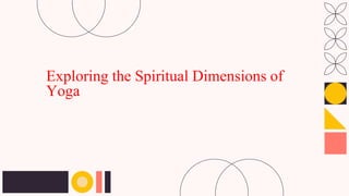 Exploring the Spiritual Dimensions of Yoga | PPTX | Hinduism | Religion ...