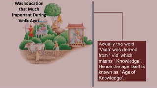 Vedic Education: aims, curriculum, methodology, system of education ...