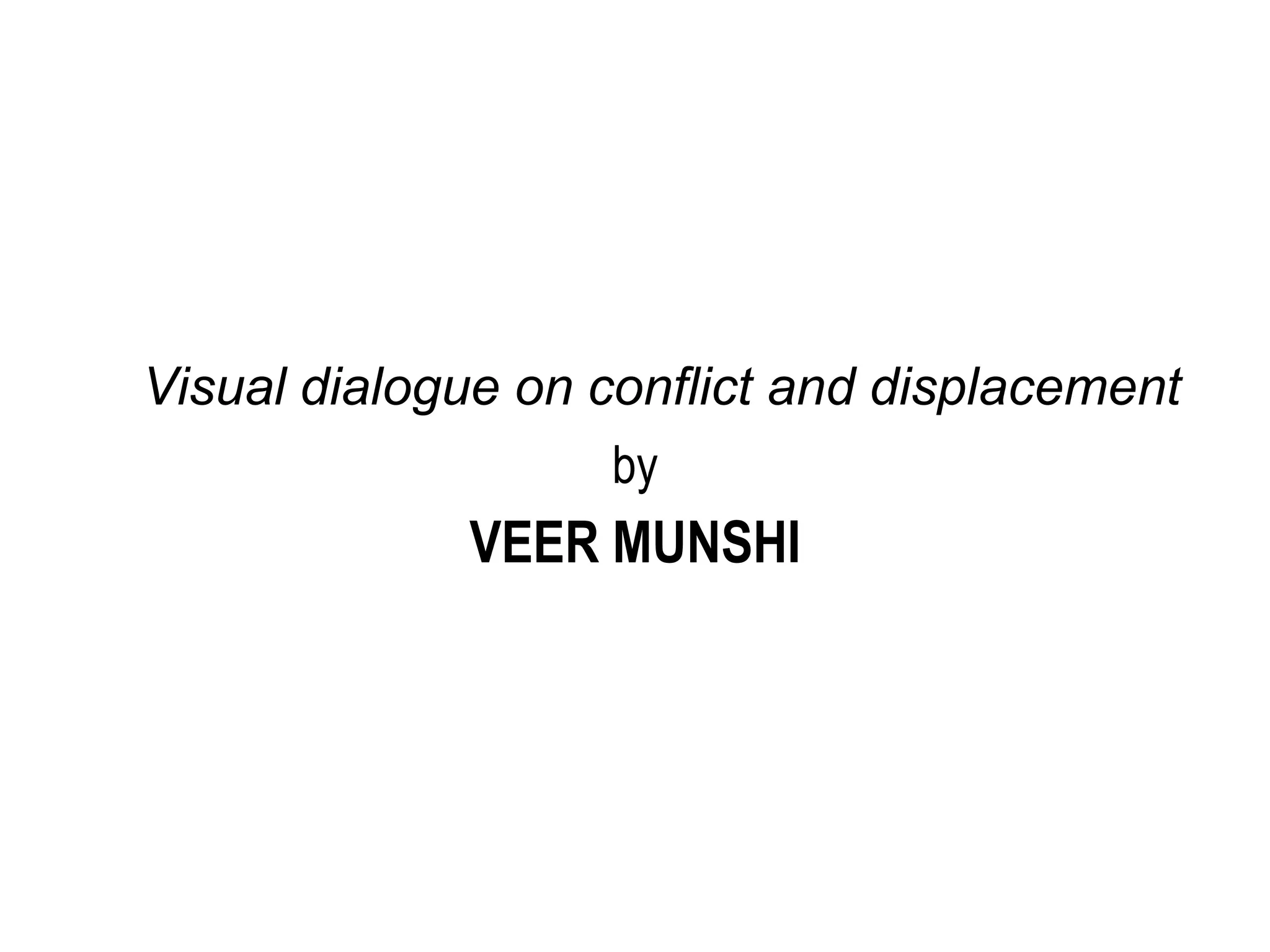 Veer_Munshi_Visual_Dialog_on_Conflict_The_India_Dialog_2024.pptx