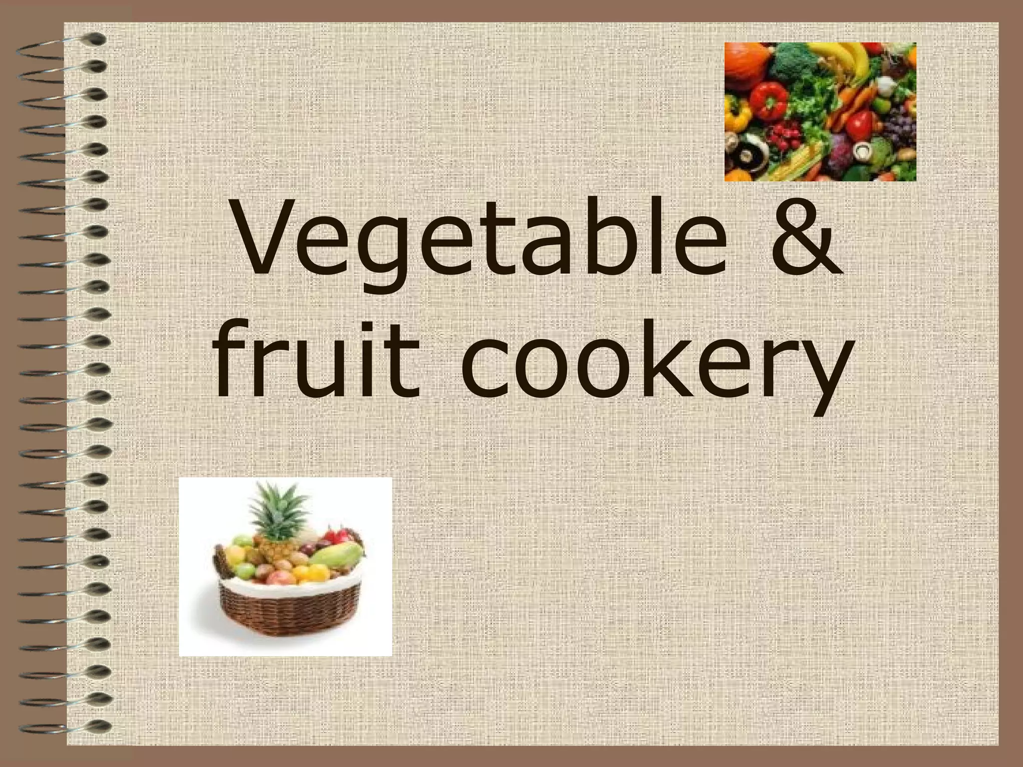 Vegetable & fruit cookery | PPT