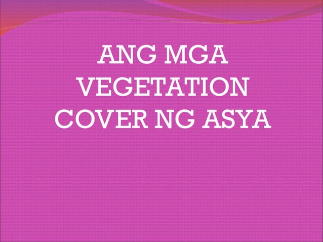 ang vegetation cover ng asya powerpoint presentation | PPT