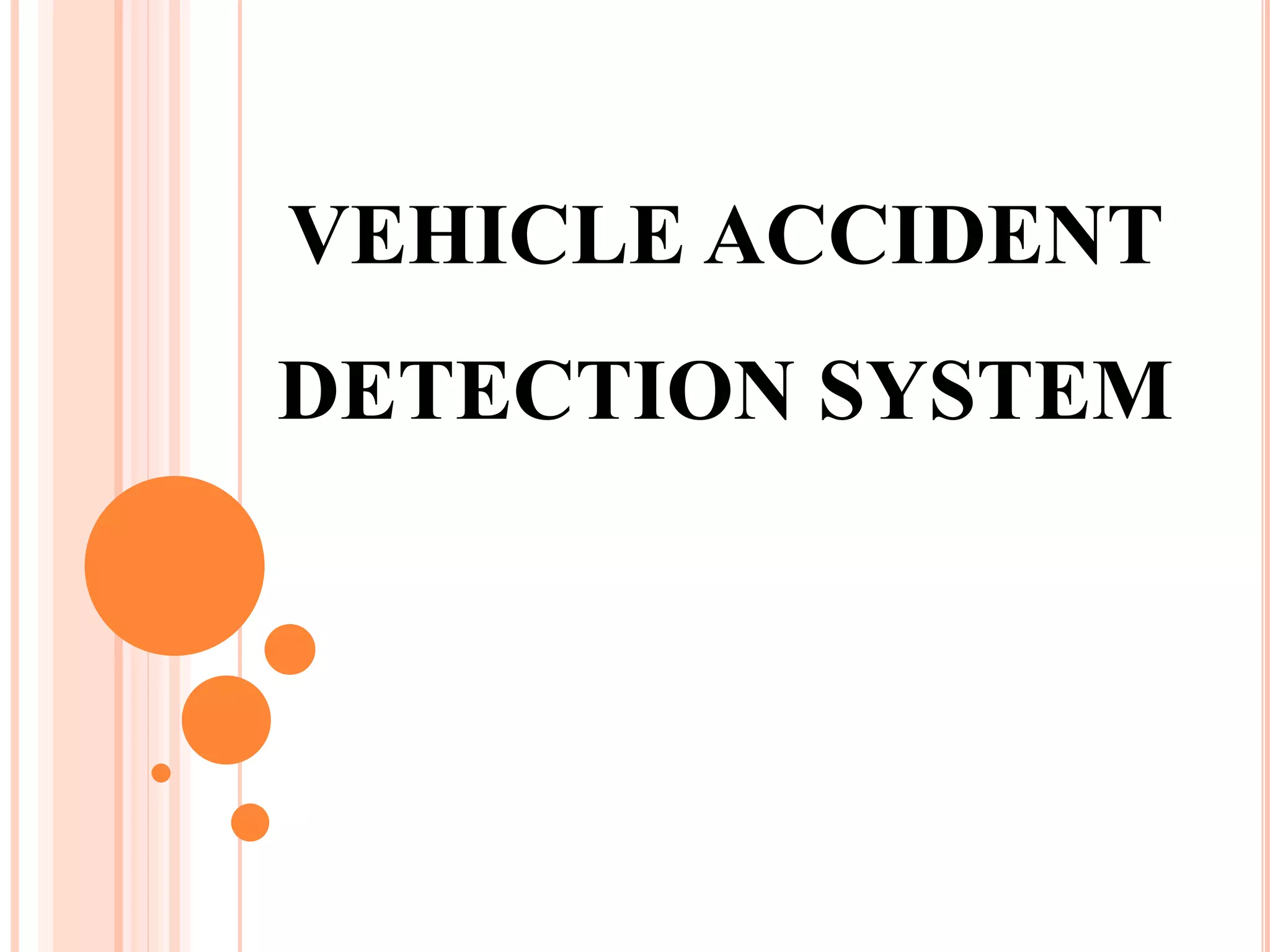 Vehicle Accident Detection And Messaging System Using Gsm And Arduino Pptx