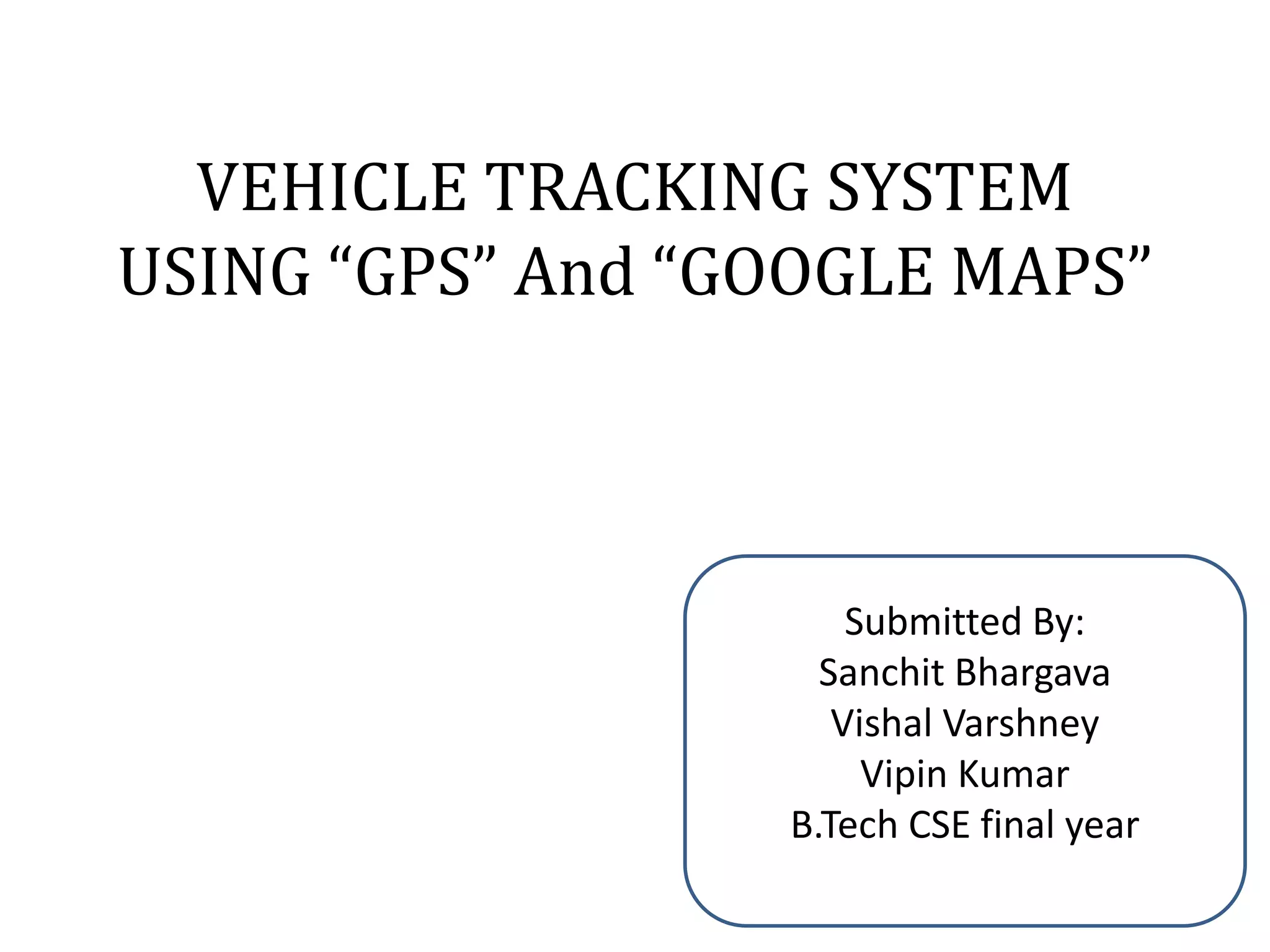 Vehicle tracking system using gps and google map | PPTX
