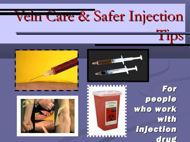 Vein care & safer injection tips | PPT
