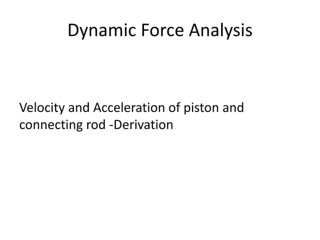 Velocity and Acceleration of piston and connecting rod derivation.pptx