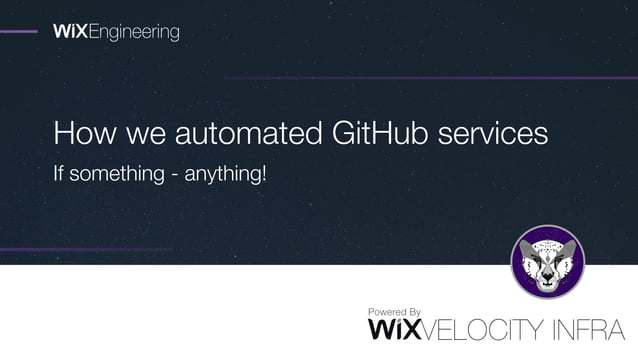 Wix Engineering - How We Automated GitHub Services | PPT