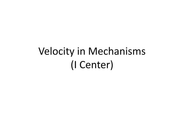 Velocity in mechanisms By Instantaneous center method (I-center) | PPTX | Physics | Science
