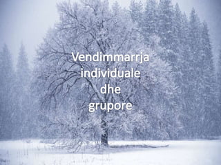 Vendimmarrja individuale dhe grupore | PPTX