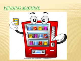 Vending machine ppt | PPT