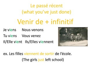 Venir de, aller + infinitf, etre en train de | PPT