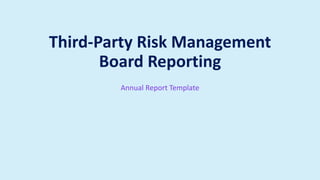 Third_Party_Risk_Management_Annual_Board_Report_Template.pptx