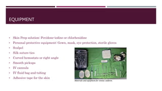 VENOUS CUT DOWN Procedure ppt presntation | PPTX