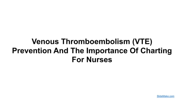 Venous Thromboembolism (VTE) Prevention And The Importance Of Charting ...