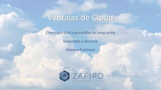 Ventajas ZAFIRO Cloud | PPTX | Cloud Computing | Internet