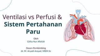 Ventilasi vs Perfusi & Sistem Pertahanan Paru.pptx