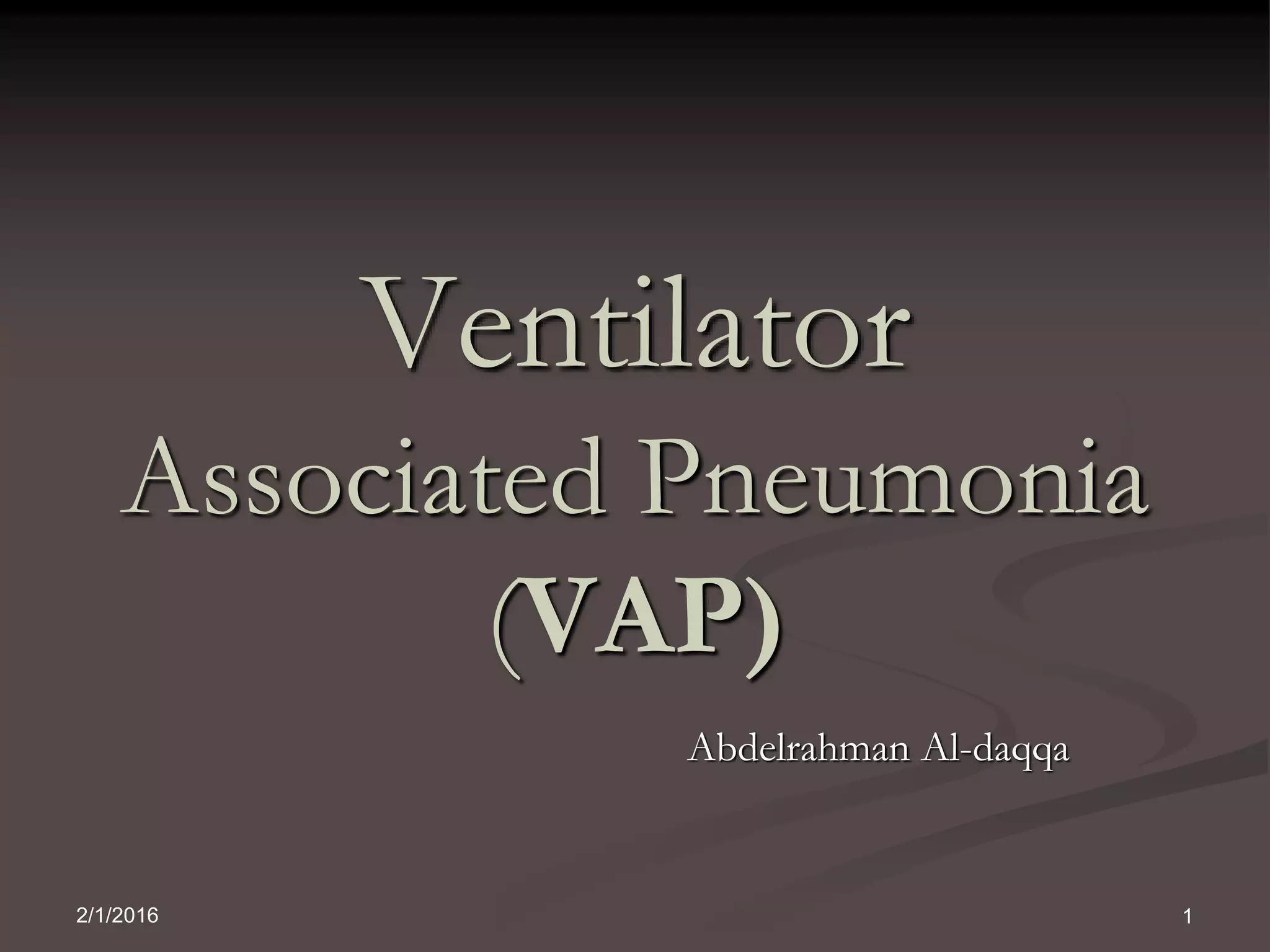 Ventilator associated pneumonia VAP | PPTX