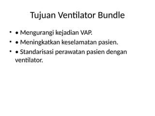 Ventilator Bundle in icu Dr Wawan.pptx