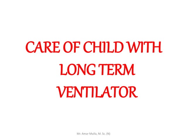 Care of Child on Long Term ventilation | PPT