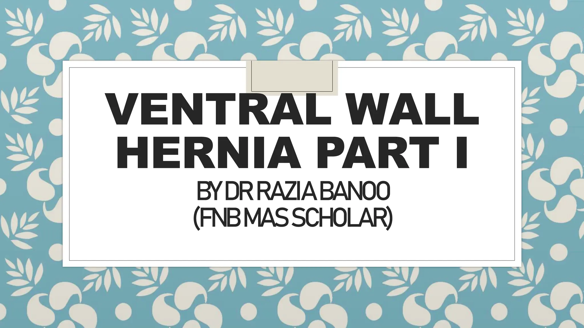 VENTRAL WALL HERNIA.pptx