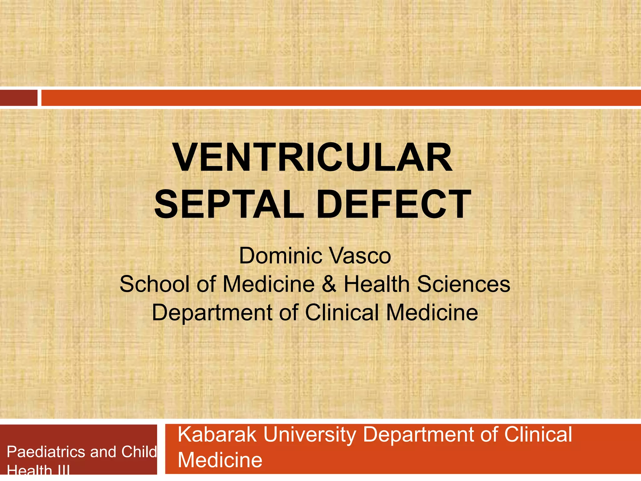 VENTRICULAR SEPTAL DEFECT.ppt