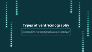 Ventriculography for brain radiology.pptx