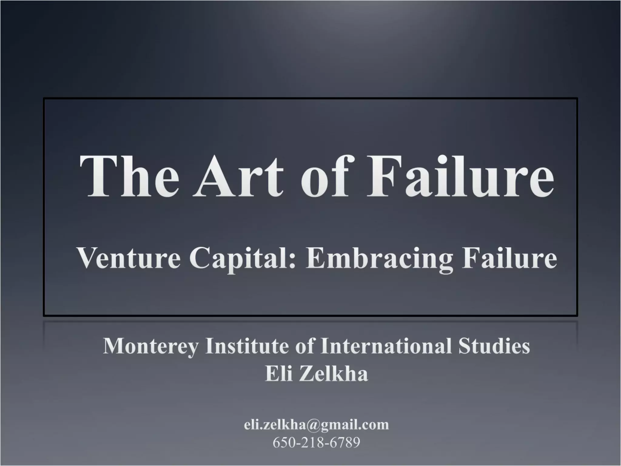 Venture capital & failure presentation by professor eli zelkha | PPT