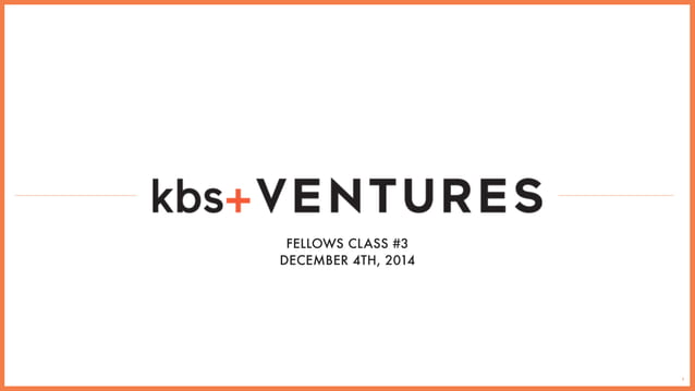 kbs+ Ventures Fellows #3: Building a Business - Product/Marketing | PPT