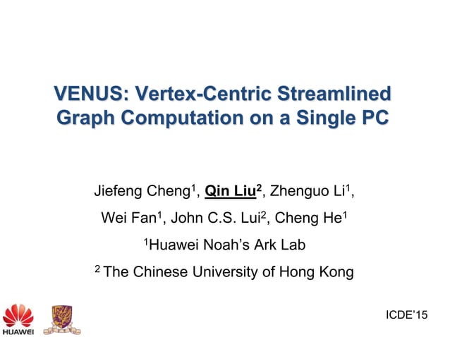 VENUS: Vertex-Centric Streamlined Graph Computation on a Single PC | PPT