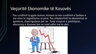 Veçoritë ekonomike të kosovës D.Bushaj | PPTX