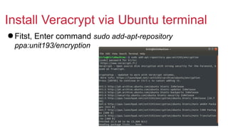 Veracrypt on Ubuntu | ODP | Operating Systems | Computer Software and Applications