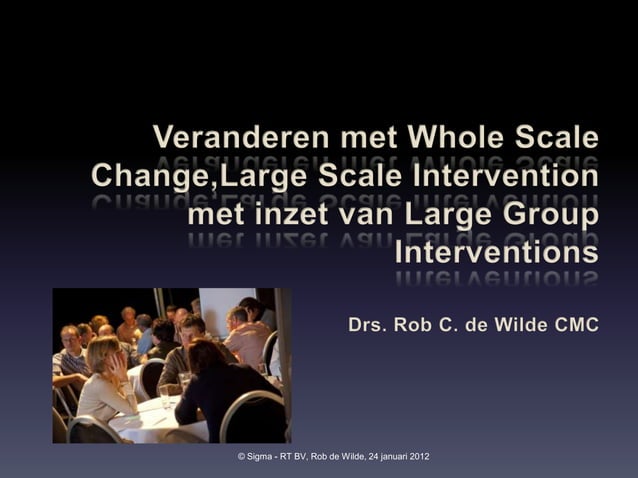 Veranderen met de large scale intervention met inzet van large group ...