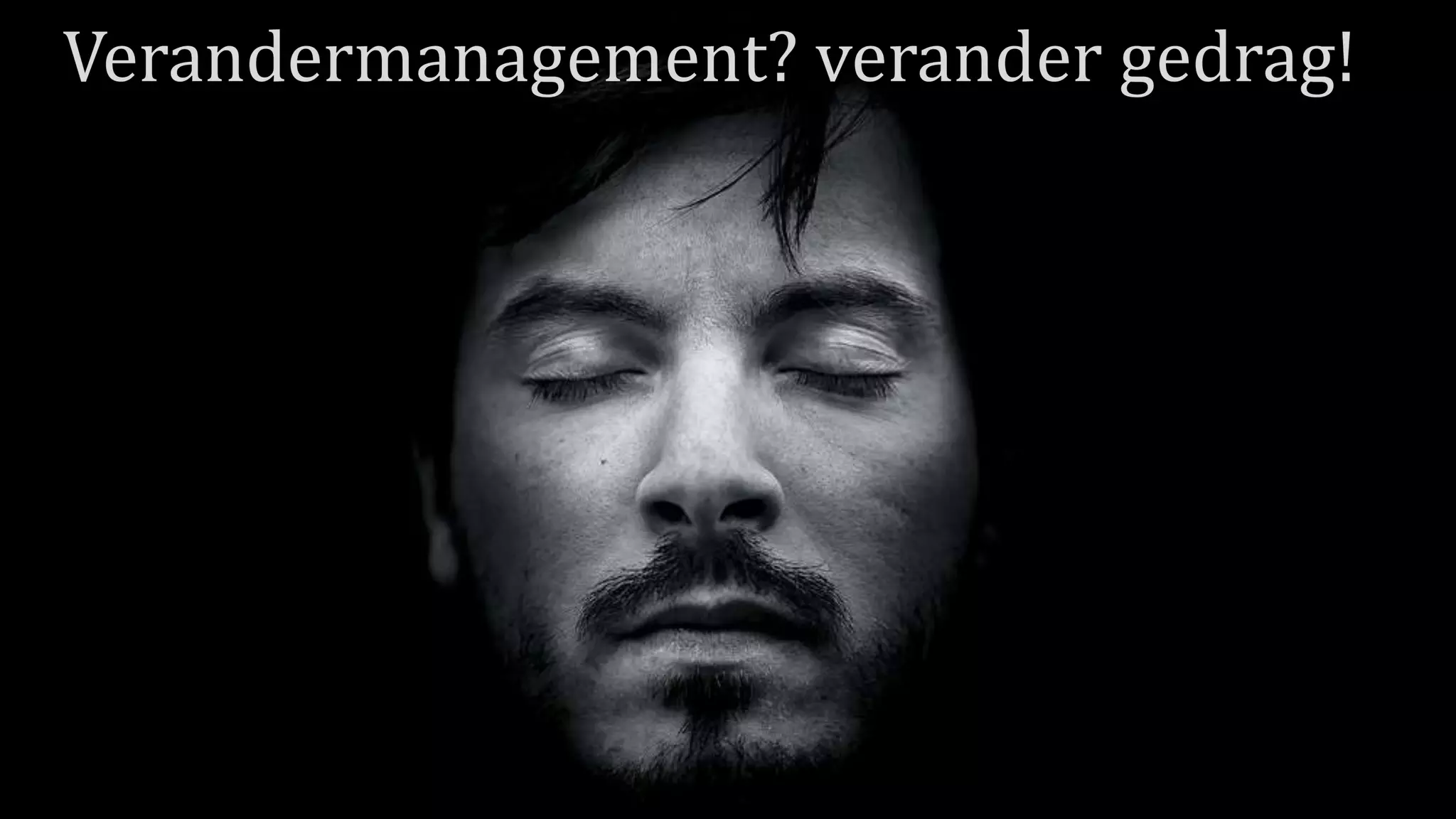 Verandermanagement? Verander gedrag! | PPTX