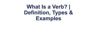 Verb-definition, types and Examples.pptx