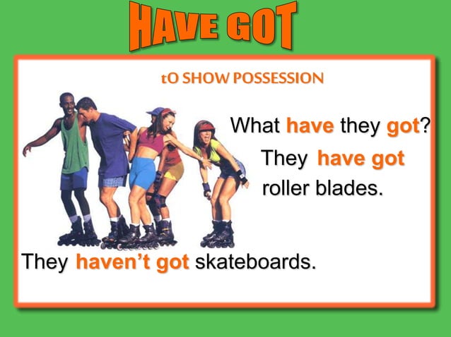 Verb to-have-got-grammar-guides-pronunciation-exercises-phonics 41498 | PPT