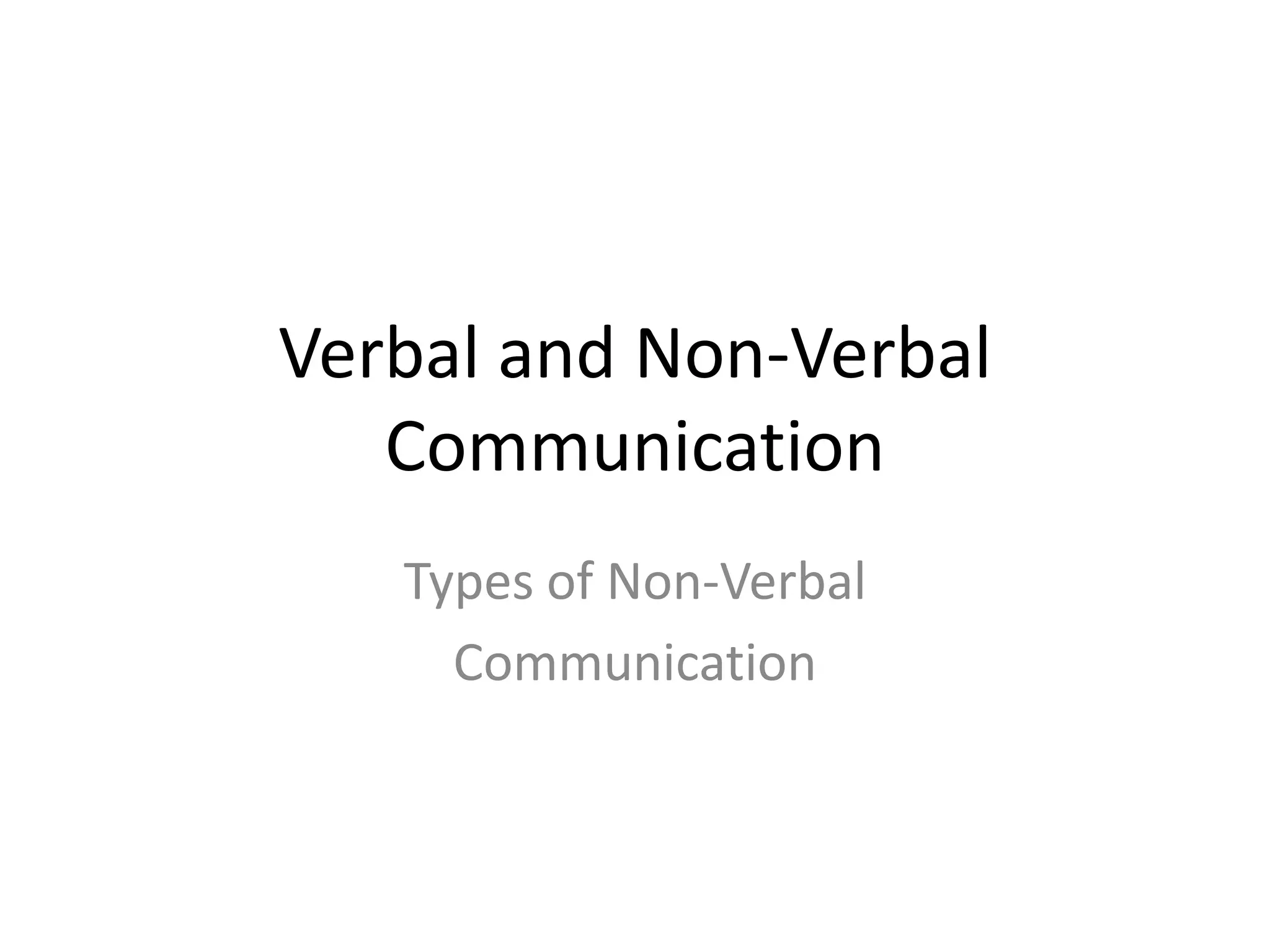 Verbal and non verbal communication-Types of nonverbals | PPTX