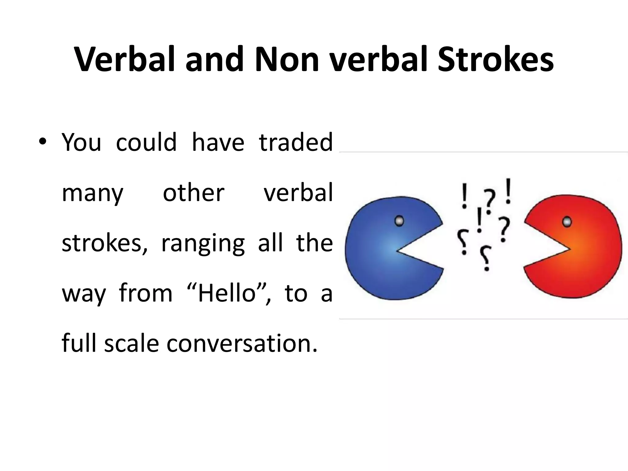 Verbal and non verbal strokes - Transactional Analysis | PPTX