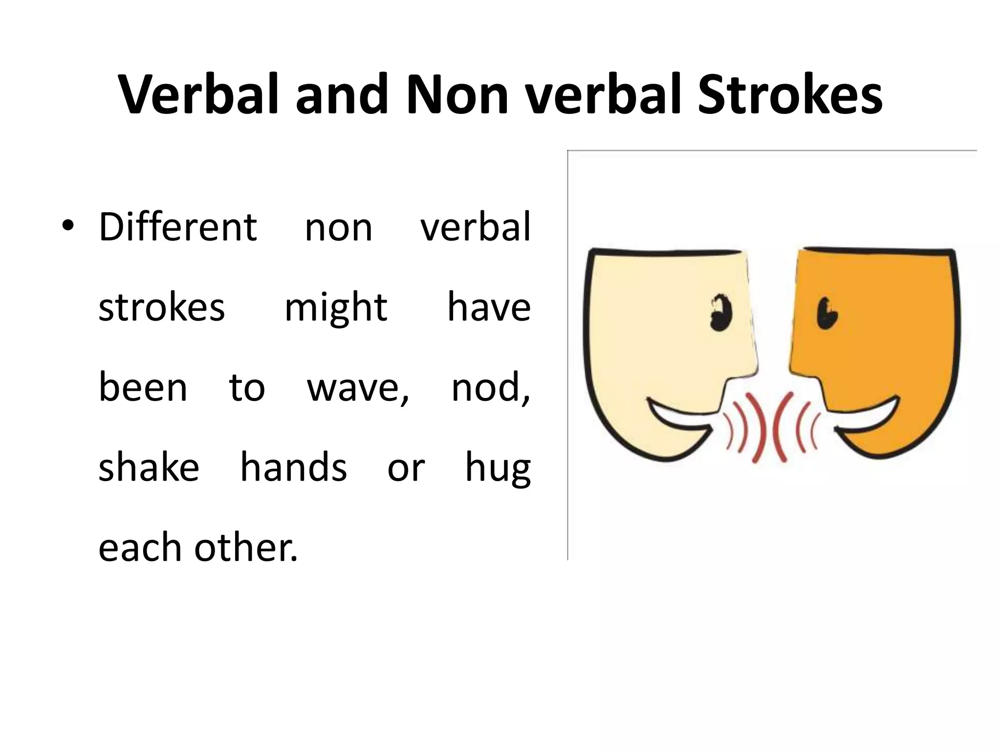 Verbal and non verbal strokes - Transactional Analysis | PPTX