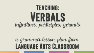 Teaching Grammar: verbals | PPTX