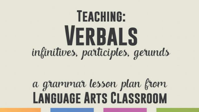 Teaching Grammar: verbals | PPTX | Homework and Study | Education
