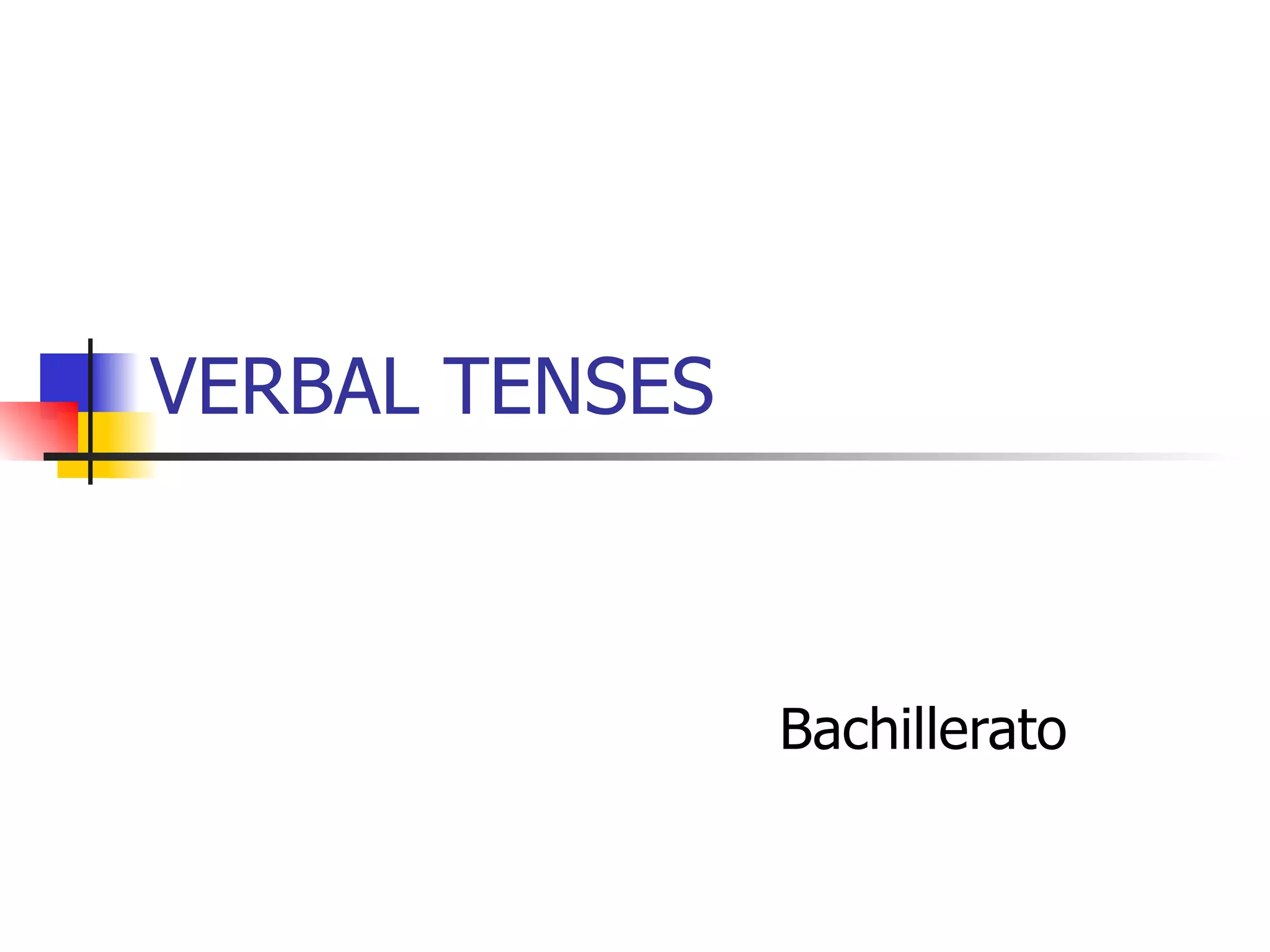 Verbal Tenses Bachillerato | PPT